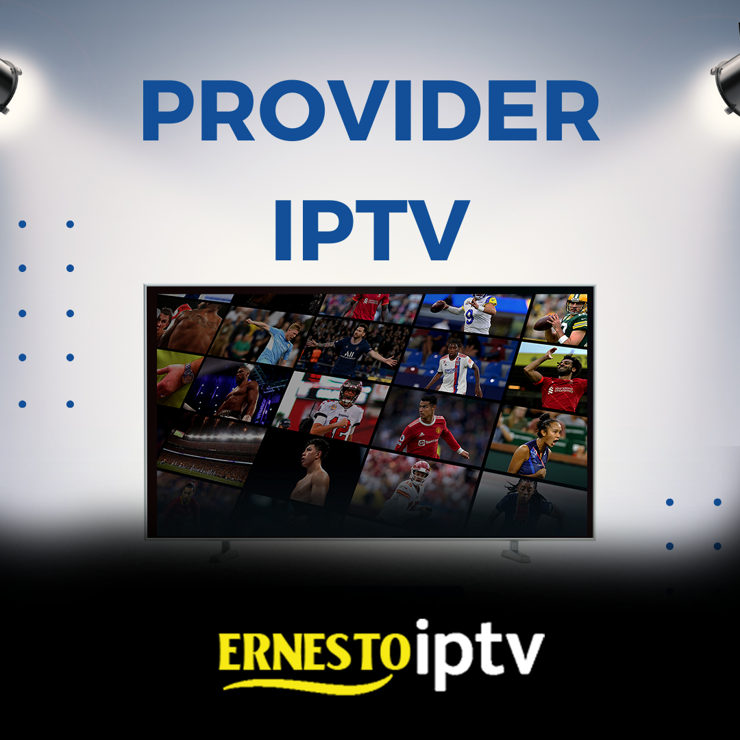 Ernesto IPTV - Best IPTV Provider With Cheap Price